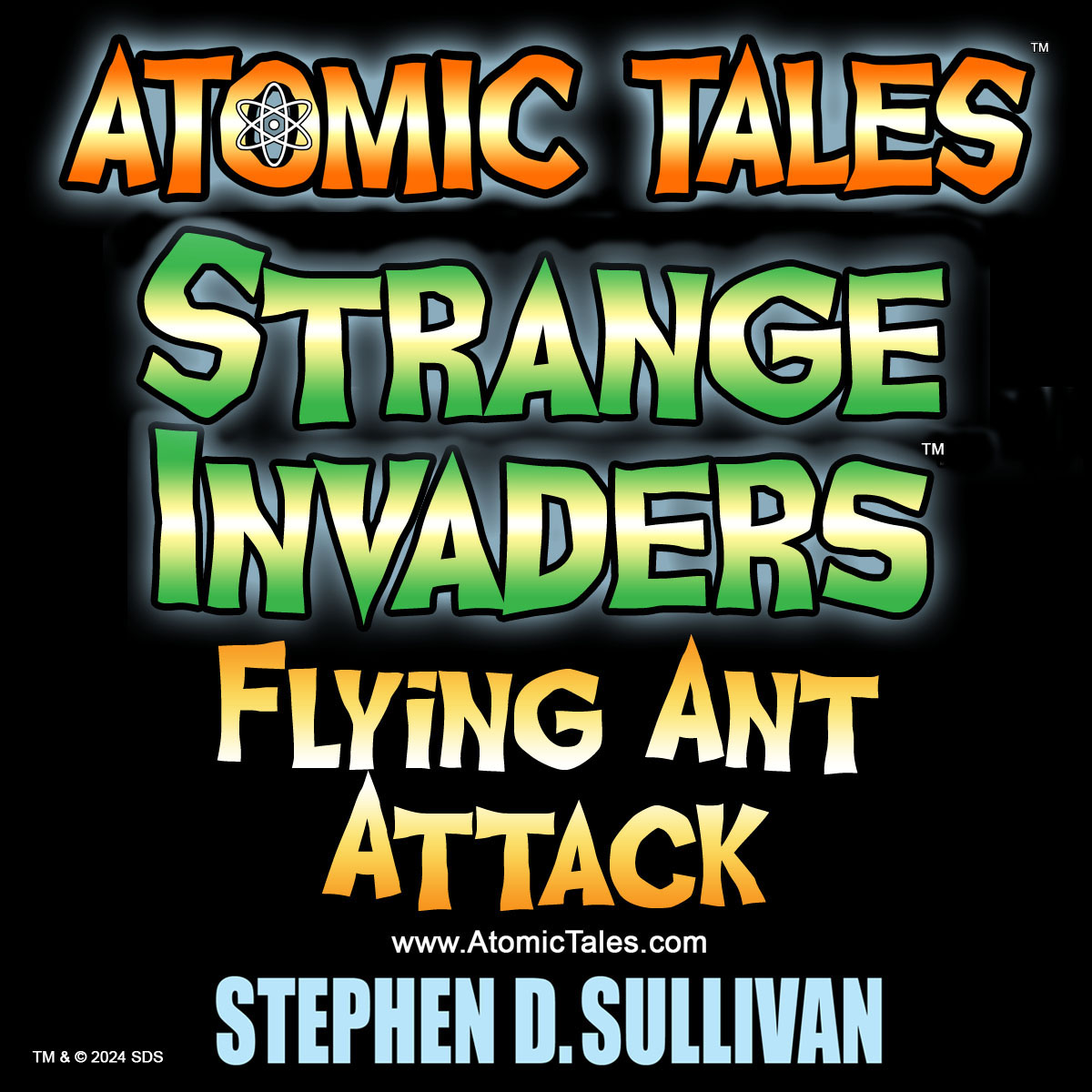ATOMIC TALES – Strange Invaders #38: Flying Ant Attack - Stephen D ...