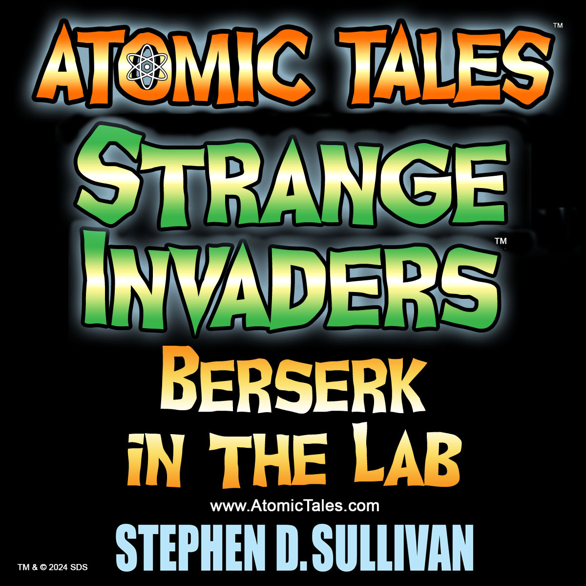 ATOMIC TALES – Strange Invaders #39: Berserk in the Lab - Stephen D ...
